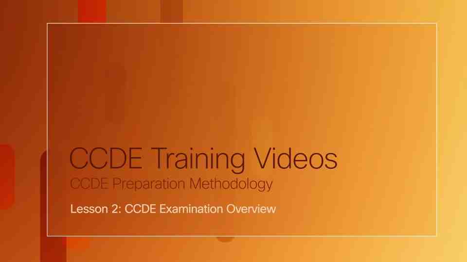 Lesson 2: CCDE Examination Overview