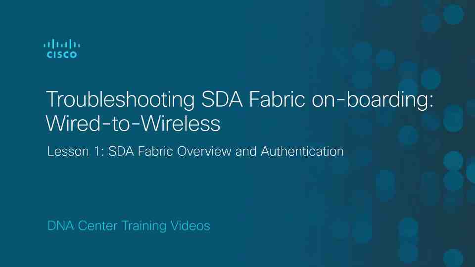 Lesson 1: SDA Fabric Overview and Authentication