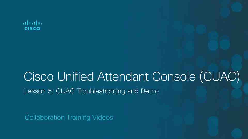 Lesson 5: CUAC Troubleshooting and Demo