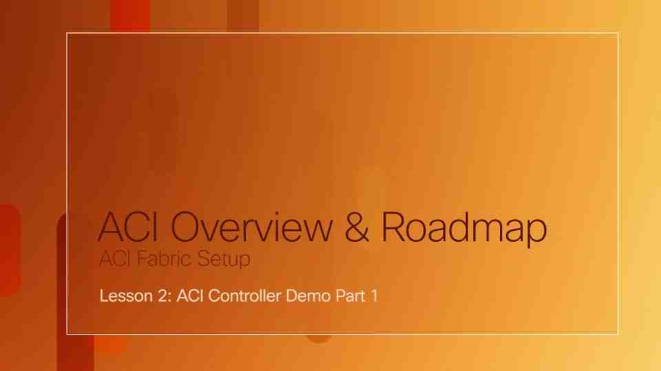 Lesson 2: ACI Controller Demo Part 1