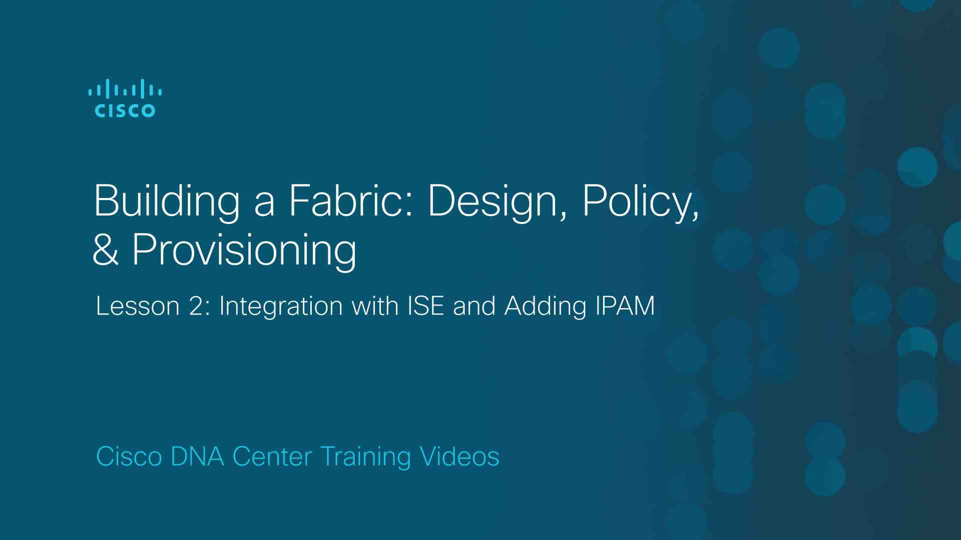 Lesson 2: Integration with ISE and Adding IPAM